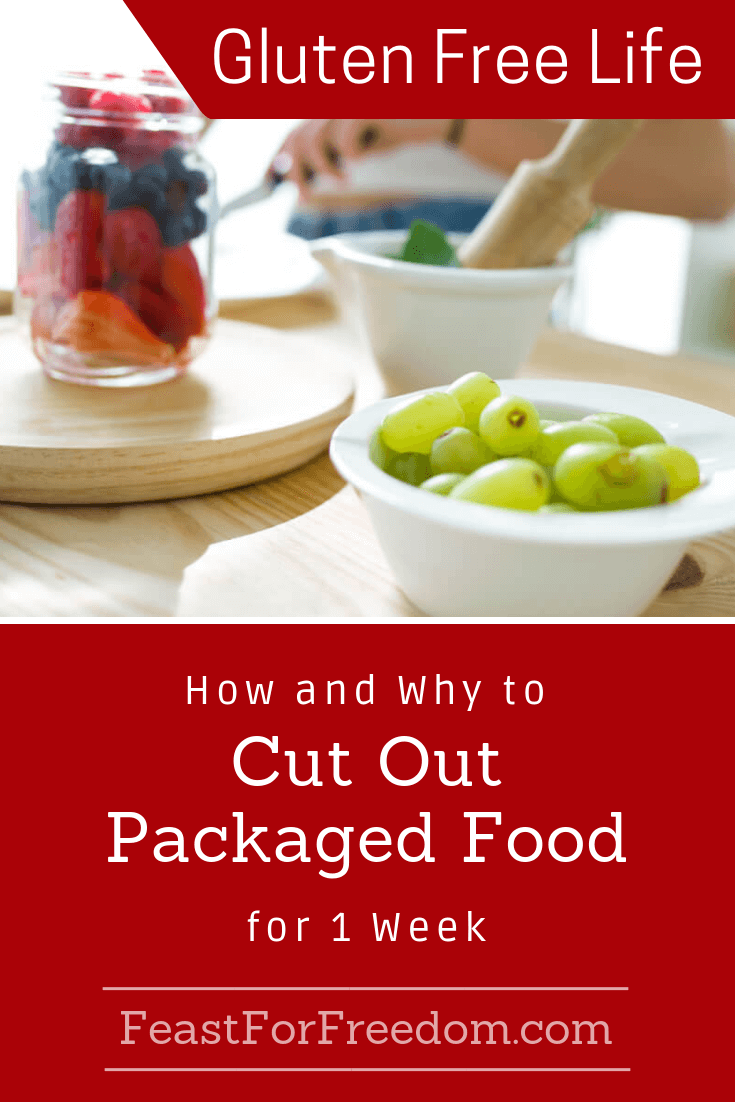 How and Why to Cut Out Packaged Food for 1 Week - Planning - Gluten ...